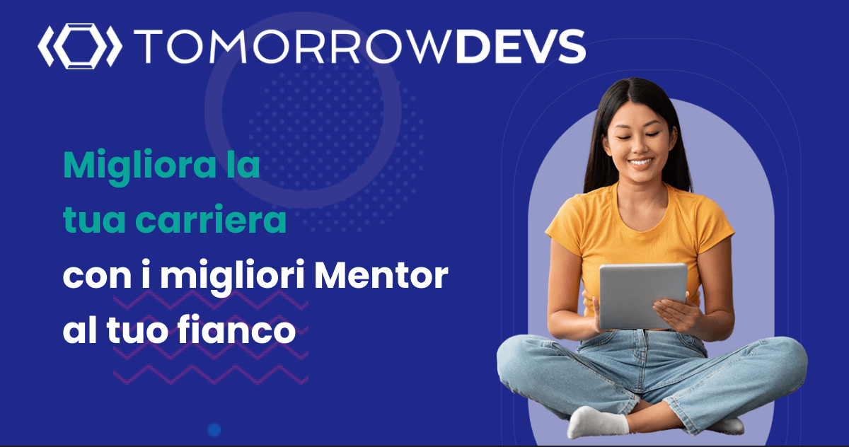 Tutto quello che c'è da sapere - TomorrowDevs